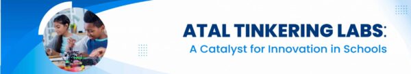 Atal Tinkering Lab A Catalyst for Innovation in Schools | Atal ...