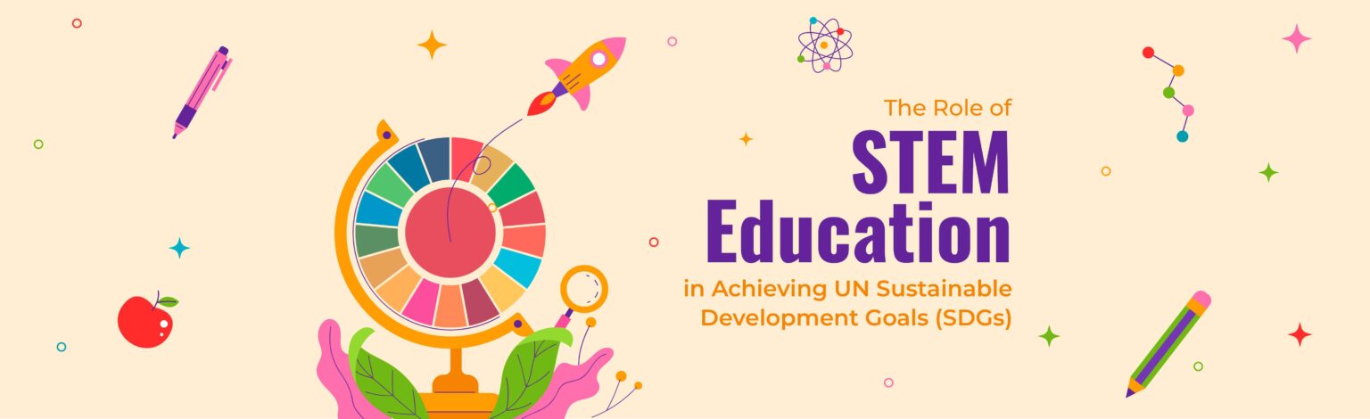 The Role of STEM Education in Achieving UN Sustainable Development Goals (SDGs) - STEMROBO ...